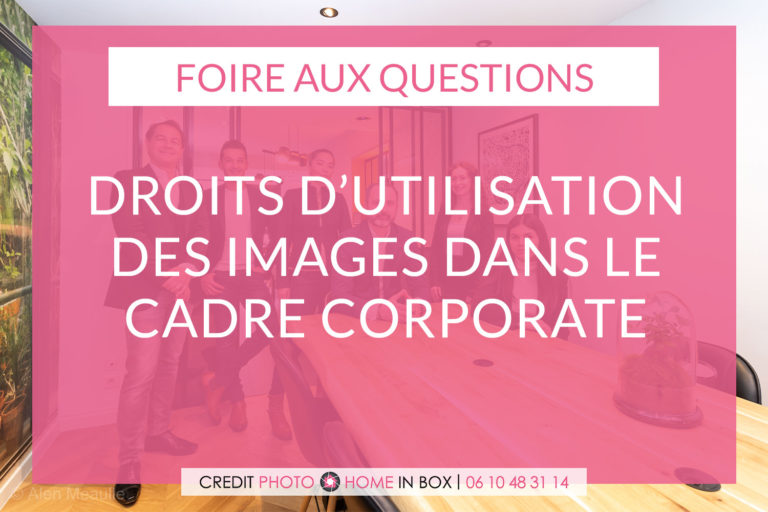 FAQ : Droit d'utilisation des images corporate - Home in Box